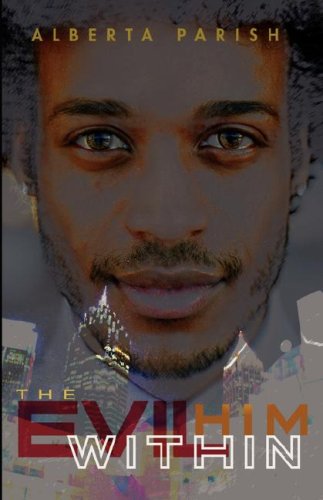 The Evil Within Him: Alberta Parish, Robin Cermak: 9780977706013 ...