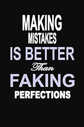 Amazon.com: Making Mistakes is Better Than Faking Perfections: 100 ...