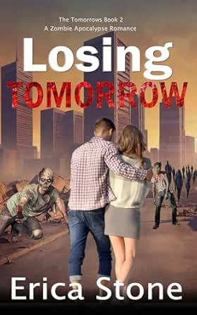Amazon.com: Losing Tomorrow: A Zombie Apocalypse Romance (The Tomorrows ...