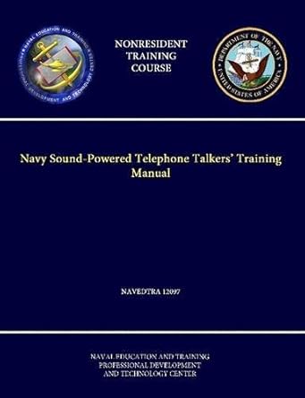 Navy Sound-Powered Telephone Talkers' Training Manual - Navedtra 12097 ...