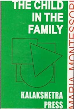 Child in the Family Basic Principles Of: Maria Montessori, Nancy ...