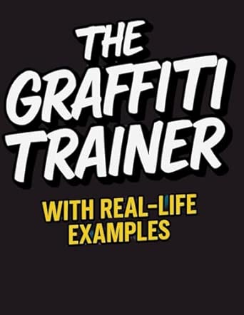 The Graffiti Trainer: A Real-Life Practice Guide for Street Artists ...