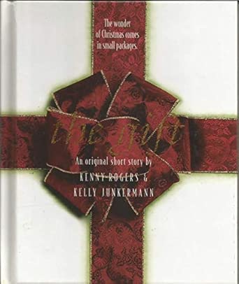 The Gift: An Original Short Story: Rogers, Kenny, Junkerman, Kelly ...