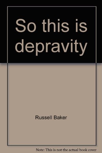 So this is depravity: Baker, Russell: 9780865530003: Amazon.com: Books