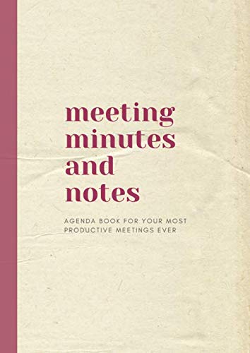 Meeting Minutes and Notes: A4 Agenda Book for 60 of Your Most Focused ...