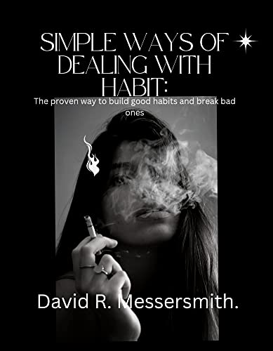 Simple ways of dealing with habits: The proven way to build good habits ...