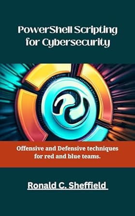 Amazon.com: Powershell Scripting For Cybersecurity: Offensive and Defensive techniques for red ...