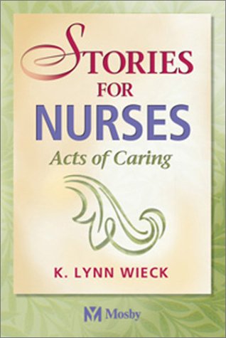 Stories for Nurses: Acts of Caring: 9780323020213: Medicine & Health ...