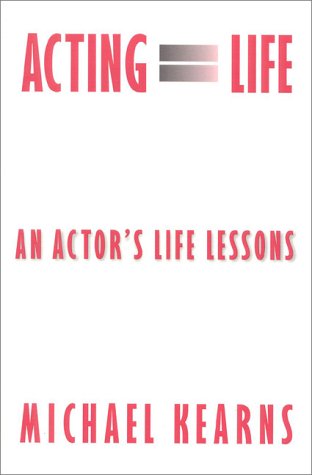 Acting Equals Life: An Actor's Life Lessons: Kearns, Michael ...