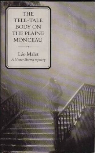 The Tell-tale Body on the Plaine Monceau by Leo Malet (1993-06-11): Léo ...