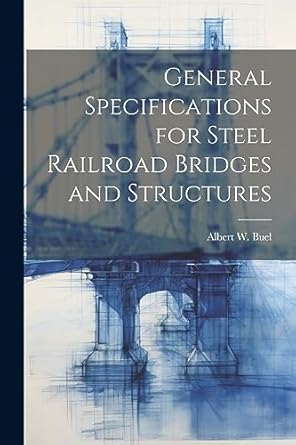 Buy General Specifications for Steel Railroad Bridges and Structures ...