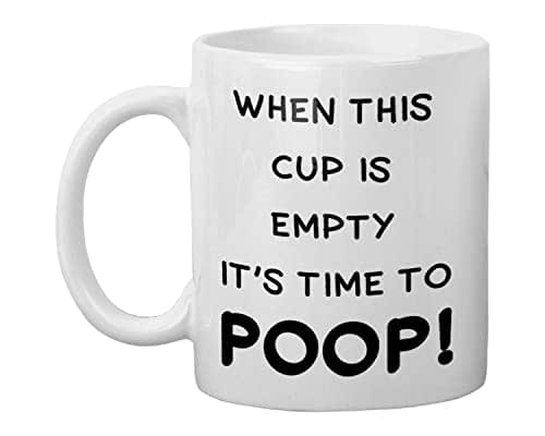 Amazon.com: When This Cup Is Empty It's Time To Poop - Funny Pooping ...