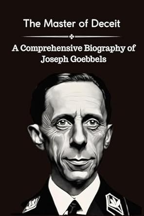 Amazon.com: Joseph Goebbels Biography: Inside the Mind of a ...