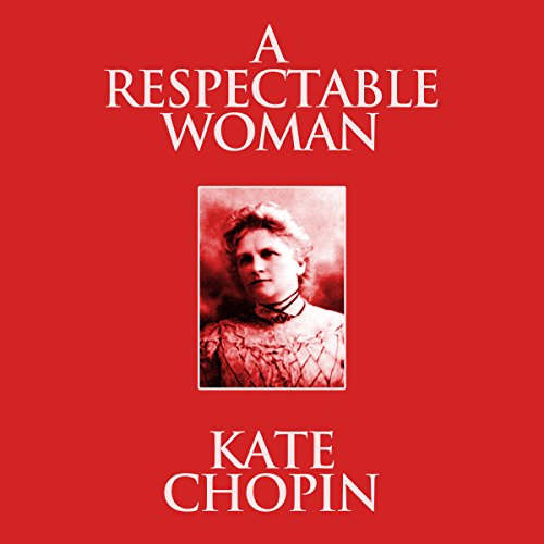 A Respectable Woman: Short Stories (Audio Download): Kate Chopin, Susie ...