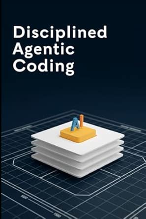 Disciplined Agentic Coding: Balancing Structure and Autonomy in ...