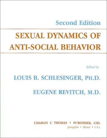 Amazon.com: Sexual Dynamics of Anti-Social Behavior: 9780398066956: Louis B. Schlesinger, Louis ...