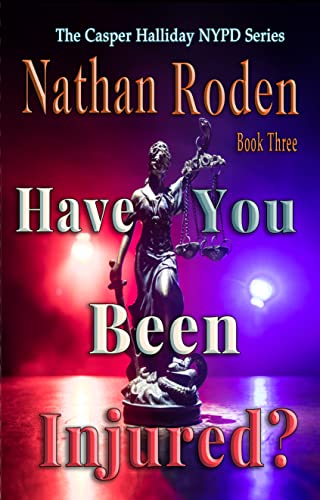 Have You Been Injured?: The Casper Halliday NYPD Series Book 3 - Kindle ...