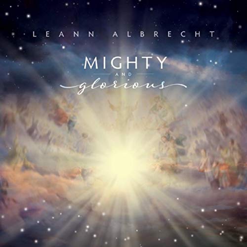 Play Mighty and Glorious by Leann Albrecht on Amazon Music