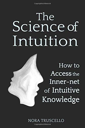 The Science of Intuition: How to Access the Inner-net of Intuitive ...