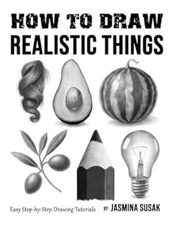 How to Draw Realistic Things: Easy Step-by-Step Drawing Tutorials (How ...