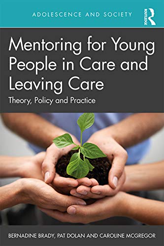 Mentoring for Young People in Care and Leaving Care: Theory, Policy and ...