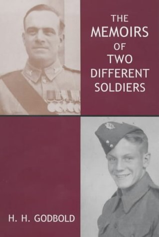 The Memoirs of Two Different Soldiers: H.H. Godbold: 9780722335079 ...