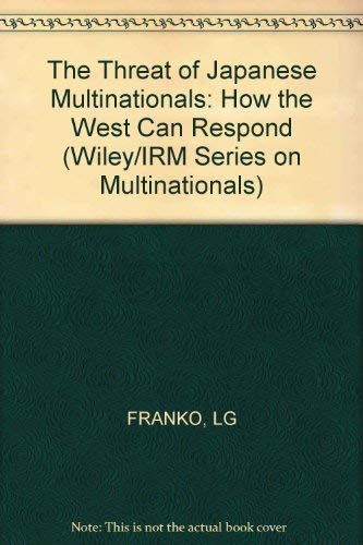 The Threat of Japanese Multinationals: How the West Can Respond: Franko ...