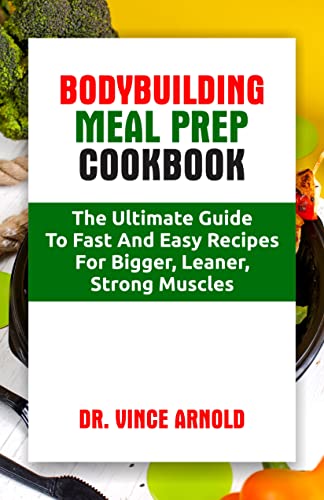 BODYBUILDING MEAL PREP COOKBOOK: The Ultimate Guide to Fast And Easy ...