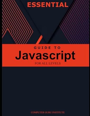 Essential Guide to Javascript for All Levels (Best Collection: Forging ...
