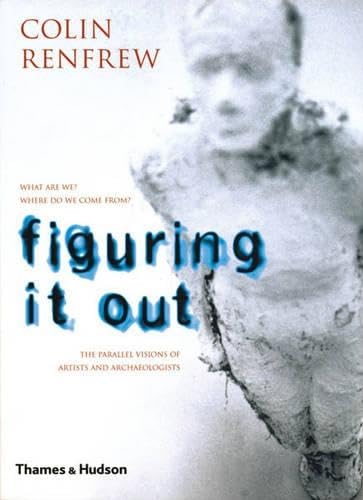 Figuring It Out: What Are We? Where Do We Come From?: Colin Renfrew ...