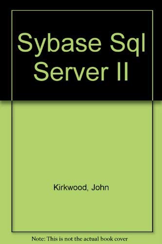 Sybase SQL Server II: An Administrator's Guide: Kirkwood, John: 9781850322870: Amazon.com: Books