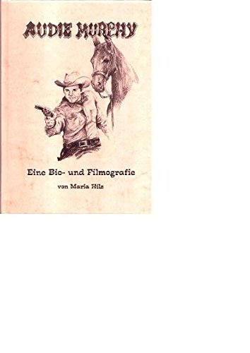 Audie Murphy.Eine Bio- und Filmographie : Hilz , Maria: Amazon.de: Bücher