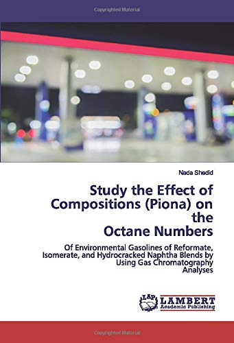 Buy Study the Effect of Compositions (Piona) on the Octane Numbers: Of ...