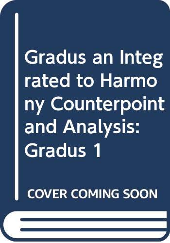 Gradus an Integrated to Harmony Counterpoint and Analysis: Gradus 1 ...