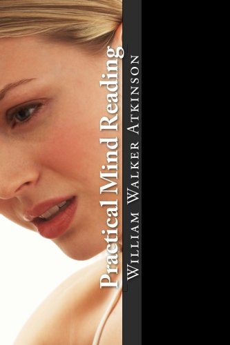 Practical Mind Reading: Atkinson, William Walker, Baltus, Wilma ...