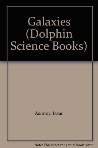 Galaxies (Dolphin Science Books): Asimov, Isaac, Ebel, Alex, McMains ...