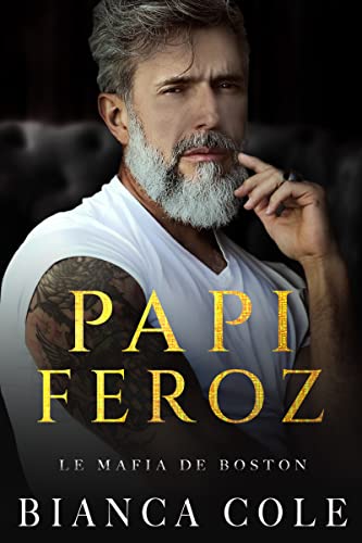 Papi Feroz: Un Oscuro Romance Mafioso Prohibido (La Máfia de Boston ...
