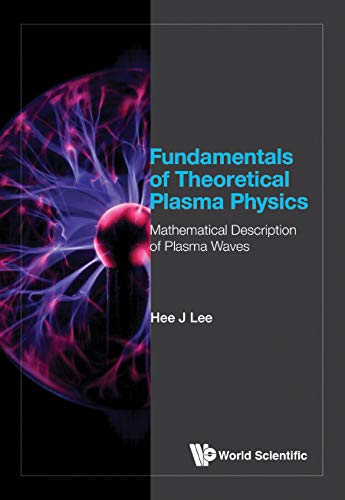 Fundamentals Of Theoretical Plasma Physics: Mathematical Description Of ...