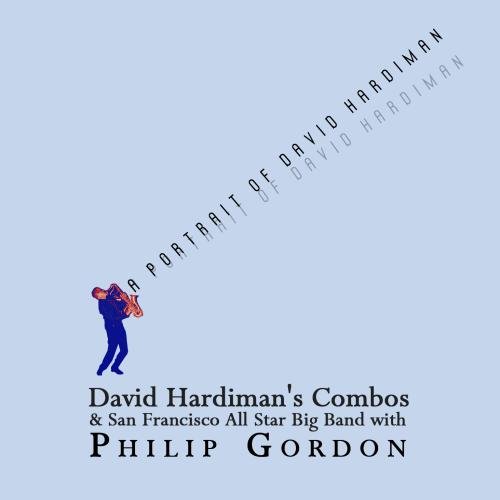 David Hardiman's Combos & San Francisco All Star Big Band, with Philip ...