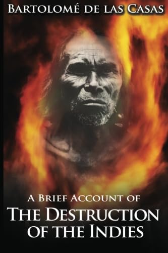A Brief Account of the Destruction of the Indies: de las Casas ...