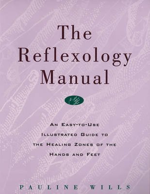 [(The Reflexology Manual: An Easy-to-Use Illustrated Guide to the ...