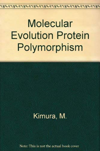 Molecular Evolution, Protein Polymorphism and the Neutral Theory ...