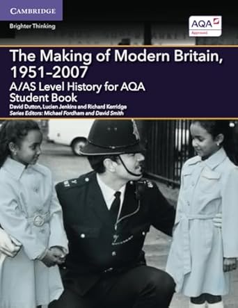 A/AS Level History for AQA The Making of Modern Britain, 1951–2007 ...