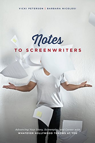 Notes to Screenwriters: Advancing Your Story, Screenplay, and Career ...