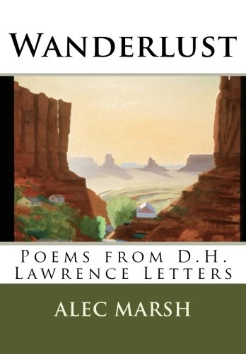 Wanderlust: Poems from D.H. Lawrence Letters: Marsh, Alec ...