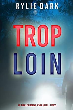 Trop loin (Un thriller Morgan Stark du FBI – Livre 3) (French Edition ...