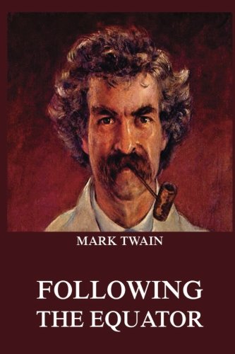 Following the Equator (Mark Twain's Collector's Edition): Twain, Mark ...