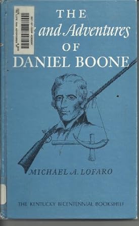 The life and adventures of Daniel Boone (The Kentucky Bicentennial bookshelf): Lofaro, Michael A ...