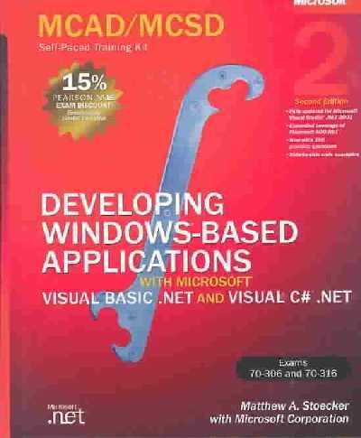 MCAD / MCSD Self-Paced Training Kit: Developing Windows-Based Applications with Microsoft Visual ...