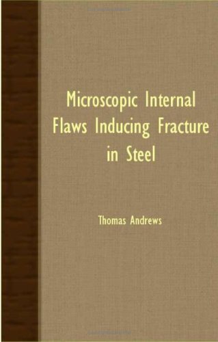 Microscopic Internal Flaws Inducing Fracture In Steel : Andrews, Thomas ...
